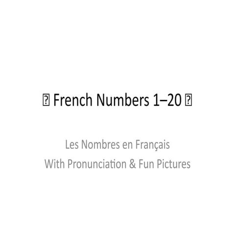Learn French Numbers 1 to 20 with Pronunciation and Fun Visuals | PPTX