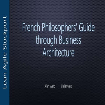 A French Philosophers Guide through Business Architecture | PPT