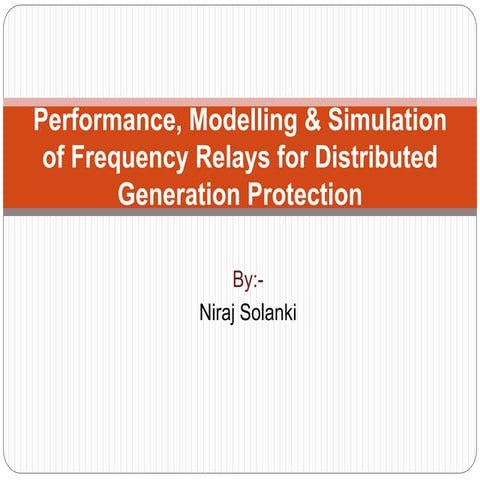 Performance Modelling And Simulation Of Frequency Relays For Distributed Generation Protection