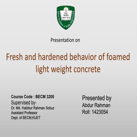 Fresh and hardened behavior of foamed light weight concrete | PPT
