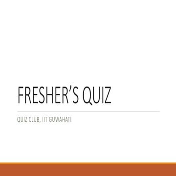 IIT Guwahati Quiz Club Orientation : Freshers Quiz 2016 | PPTX