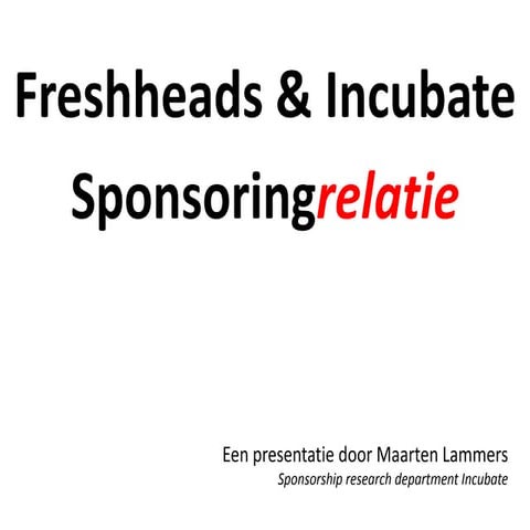 Incubate-Freshheads Sponsordeal | PPTX