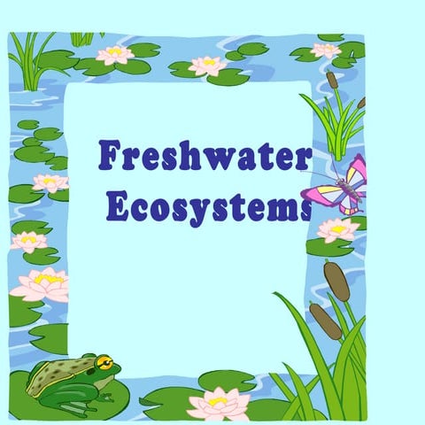 Freshwater ecosystems | PPT