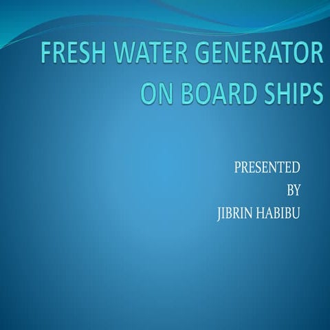 Fresh water generator on boardship | PPTX