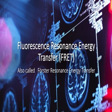 Fluorescence Resonance Energy transfer pptx | PPTX
