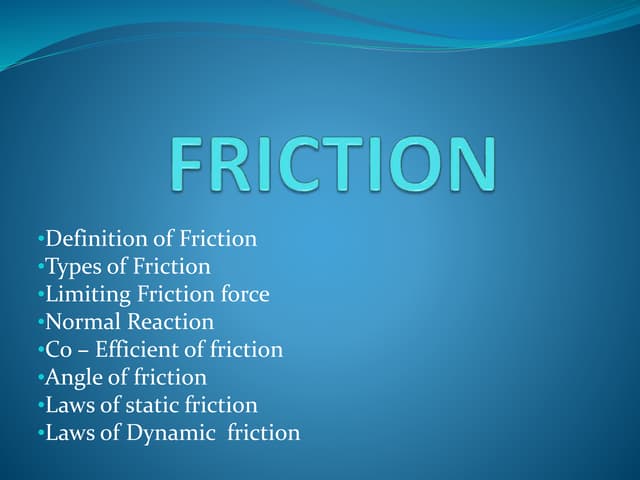 Friction, factors affecting friction,types of friction, | PPTX