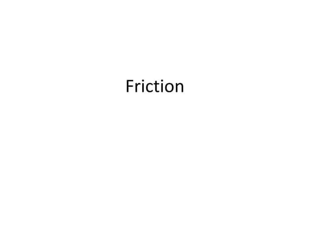 Friction, factors affecting friction,types of friction, | PPTX