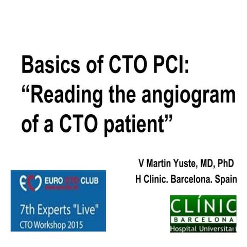Friday 08:52 – Yuste - Basics of CTO PCI: Reading the angiogram of a ...