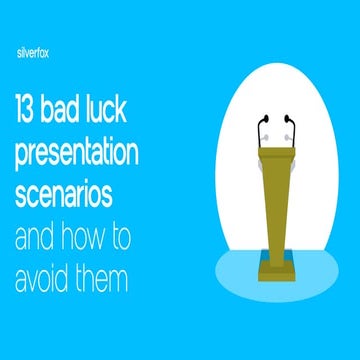 13 bad luck presentation scenarios and how to avoid them | PPTX