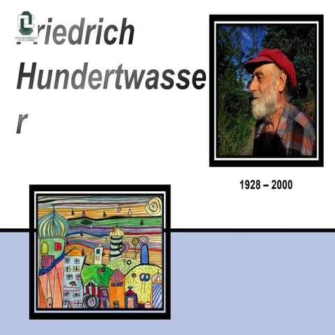 Friedrich Hundertwasser: the artist of the shaped trees | PPT