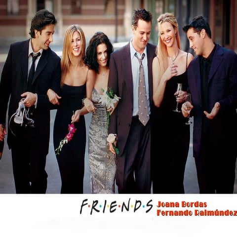 Presentation on Friends, by Fernando and Joana | PPT