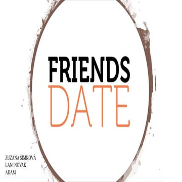 Friends date | PPT