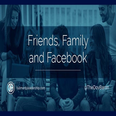 Friends, Family and Facebook | PPT