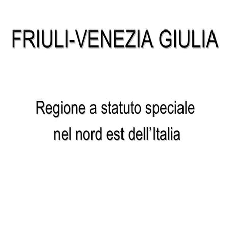 Friuli Venezia Giulia | PPT
