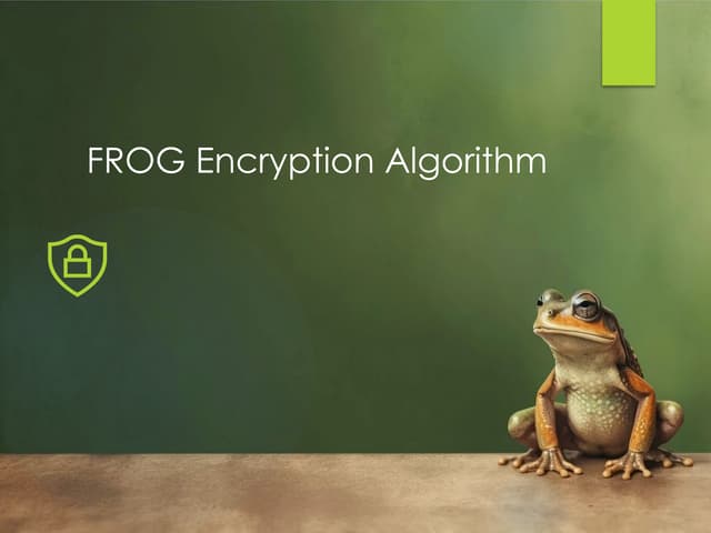 FROG Encryption Algorithm Deny the attacker | PPT FROG Encryption Algorithm Deny the attacker | PPT