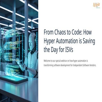 From-Chaos-to-Code-How-Hyper-Automation-is-Saving-the-Day-for-ISVs | PPTX