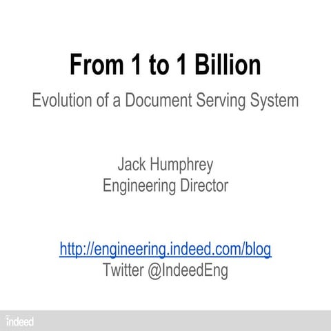 [@IndeedEng] From 1 To 1 Billion: Evolution of Indeed's Document ...