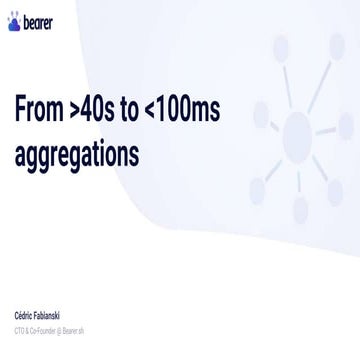 From >40s to 100ms Aggregations | PPTX | Technology & Computing