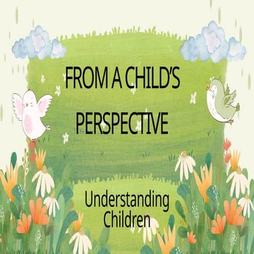 From A Child's Perspective( Understanding Children).pptx