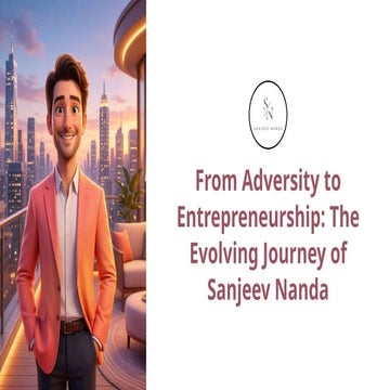 From Adversity to Entrepreneurship The Evolving Journey of Sanjeev ...