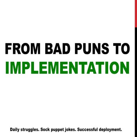 From Bad Puns to Implementation | PPTX