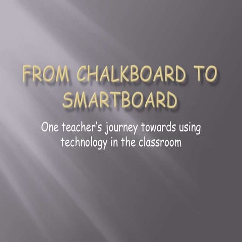 From chalkboard to smartboard | PPTX