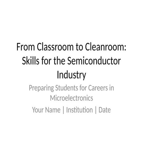 From_Classroom_to_Cleanroom_Presentation.pptx