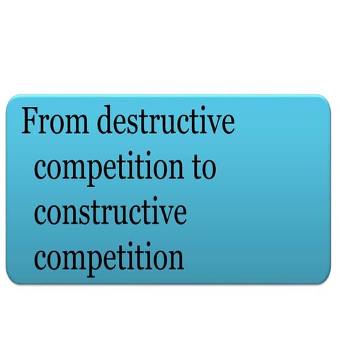 From destructive competition to constructive competition | PPTX