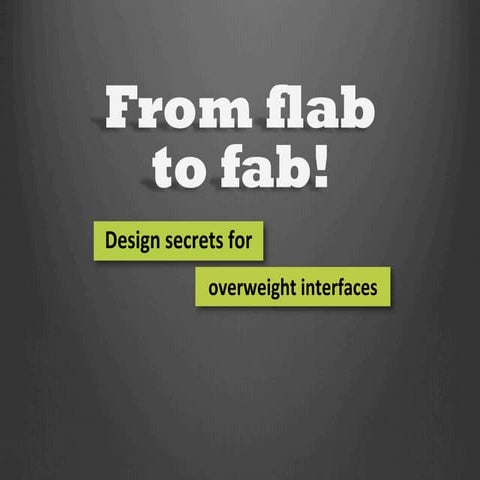 From Flab to Fab! Design Secrets for Overweight Interfaces | PDF