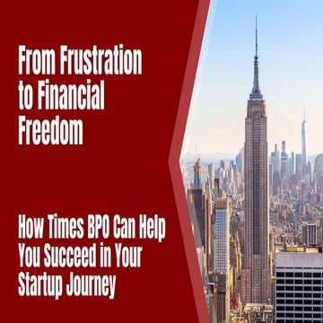 TIMES BPO: From Frustration to Financial Freedom | PPTX