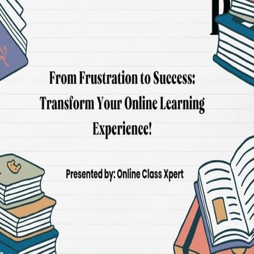 From Frustration to Success Transform Your Online Learning Experience | PDF