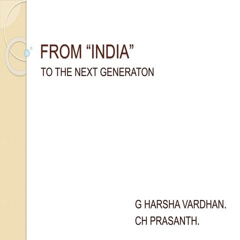 From india to next generation | PPTX