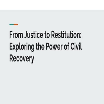 From Justice to Restitution_ Exploring the Power of Civil Recovery.pptx