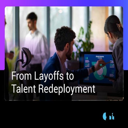From Layoffs to Talent Redeployment: Rethinking Workforce Strategy in ...