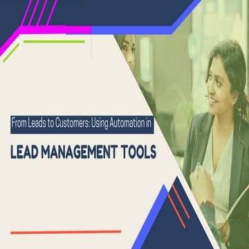 From Leads to Customers Using Automation in Lead Management Tools | PPT