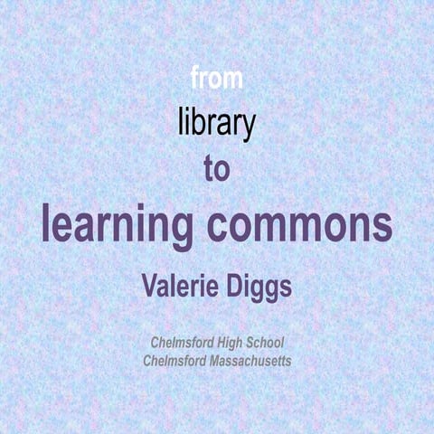 From Library To Learning Commons.Ny.Slideshare | PPTX