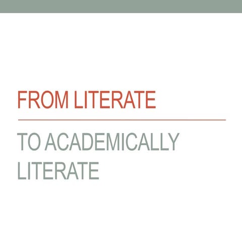 From literate to academically literate | PPT