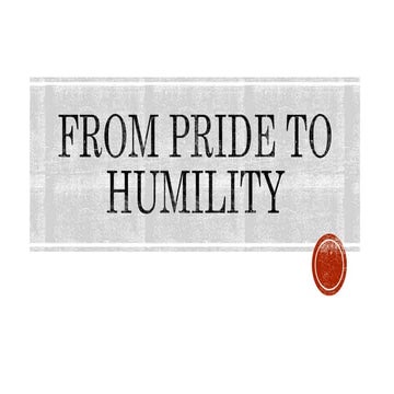 From pride to humility | PPTX