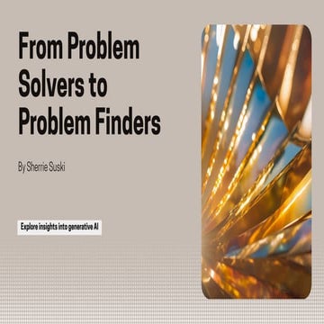From Problem Solvers to Problem Finders in the Age of GenAI by Sherrie ...