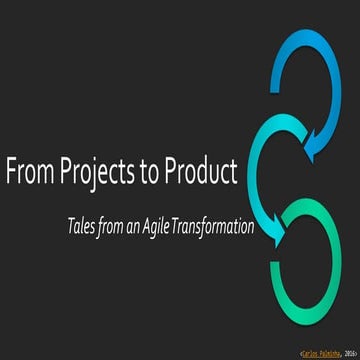 From projects to product: Tales from an agile transformation | PDF