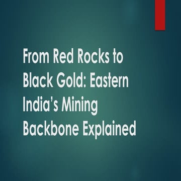 From Red Rocks to Black Gold Eastern India’s Mining Backbone Explained.pptx