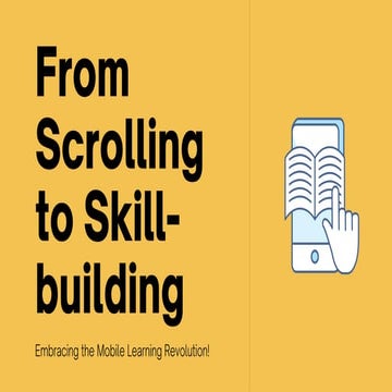From Scrolling to Skill-building: Embrace the Mobile Learning ...