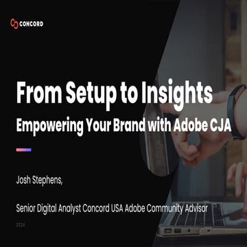 From Setup to Insights - Empowering Your Brand with Adobe CJA - Josh ...