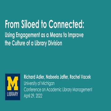 From Siloed to Connected - Using Engagement as a Means to Improve the Culture of a Library ...
