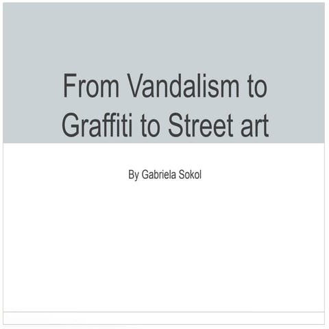 From vandalism to graffiti to street art | PPTX