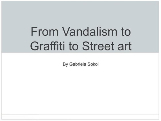 Pros and cons of graffiti and street art | PPTX