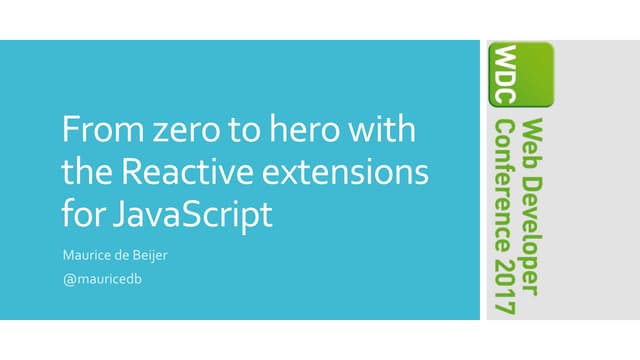 From zero to hero with the reactive extensions for JavaScript | PPT From zero to hero with the reactive extensions for JavaScript | PPT