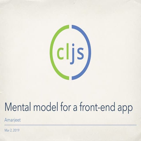Front-end app mental-model in ClojureScript | PPT
