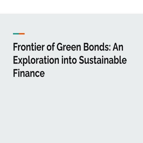 Frontier of Green Bonds: An Exploration into Sustainable Finance | PPT