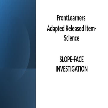 Frontlearners-Slope-Face-Investigation.pptx